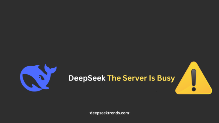 DeepSeek The Server Is Busy How to Fix It : Best Guide